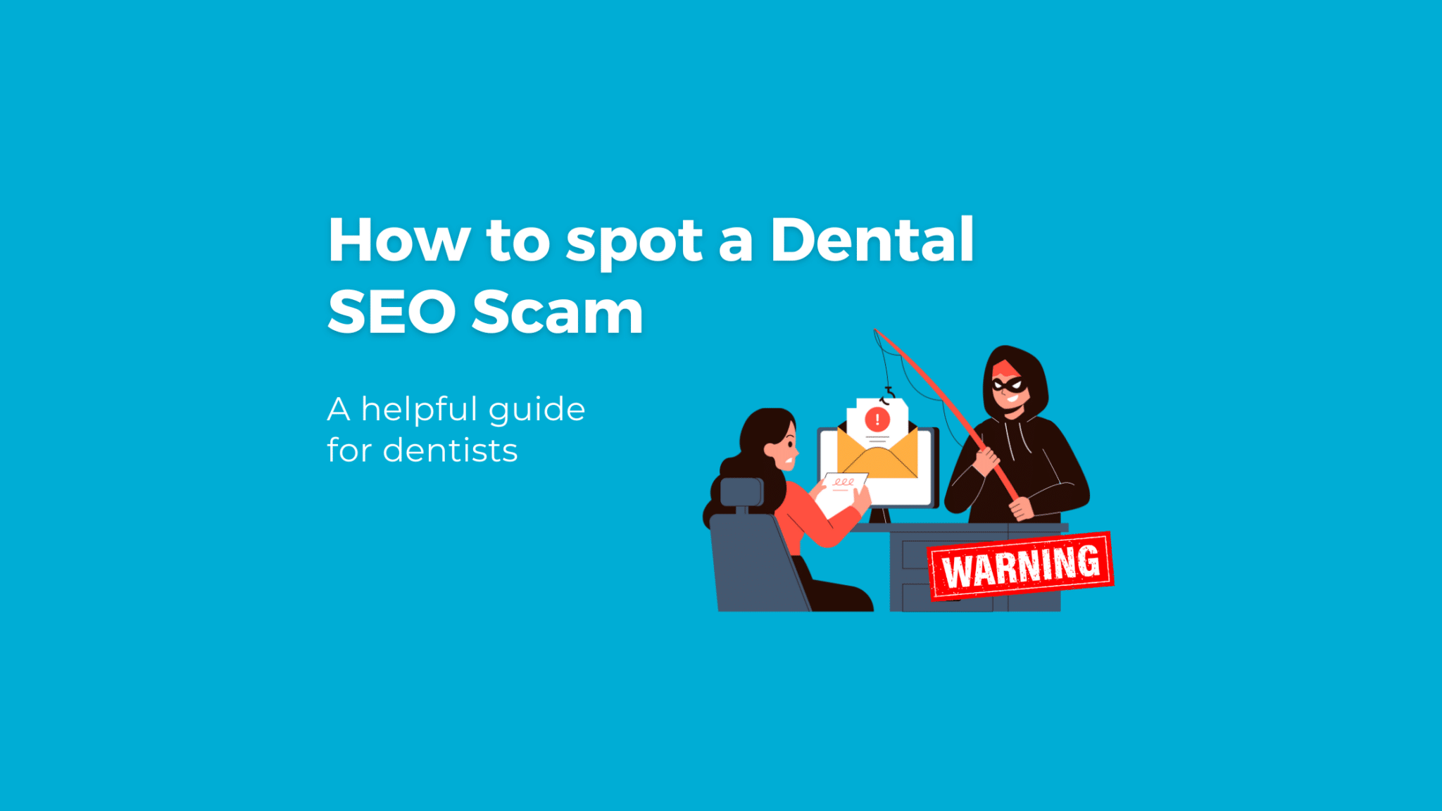 How To Spot A Dental SEO Scam: A Guide For Dentists | Pain-Free Dental ...